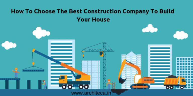 How To Choose The Best Construction Company To Build Your House